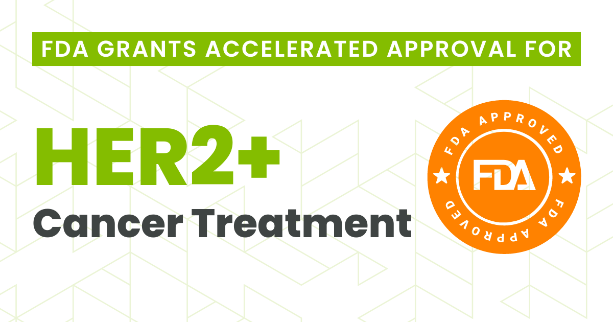FDA Grants Accelerated Approval for HER2+ Cancer Treatment | Navigating ... FDA Grants Accelerated Approval for HER2+ Cancer Treatment | Navigating ...